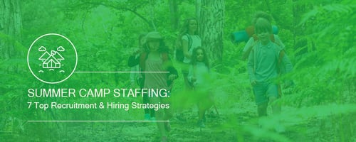 Summer Camp Staffing: 7 Top Recruitment & Hiring Strategies